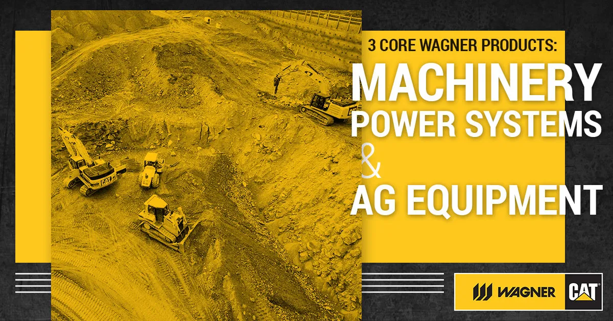 Core Wagner Products: Machinery, Power Systems, Ag Equipment
